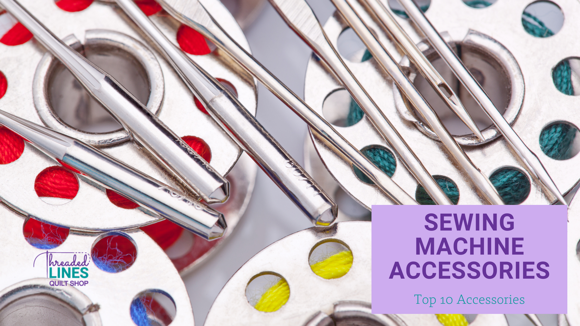 Top 10 Sewing Machines Accessorites and Attachments – Threaded Lines